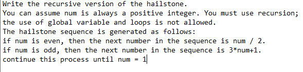 Solved Write the recursive version of the hailstone. You can | Chegg.com