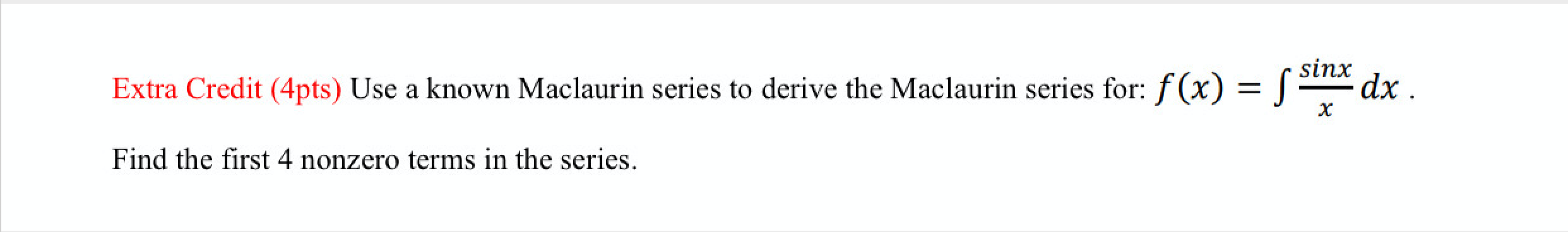 Solved sinx Extra Credit (4pts) Use a known Maclaurin series | Chegg.com