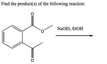 Solved Find the product(s) of the following reaction: NaOEt, | Chegg.com