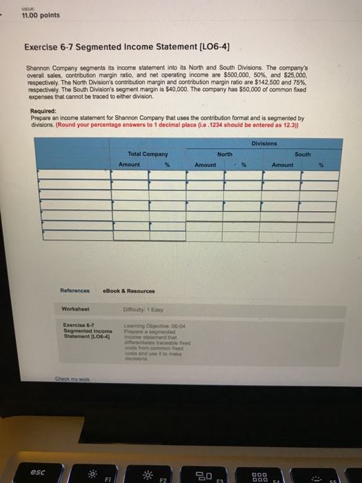 Solved 11.00 points Exercise 6-7 Segmented Income Statement | Chegg.com