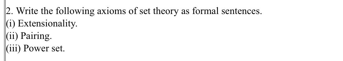 Solved 2. Write the following axioms of set theory as formal | Chegg.com