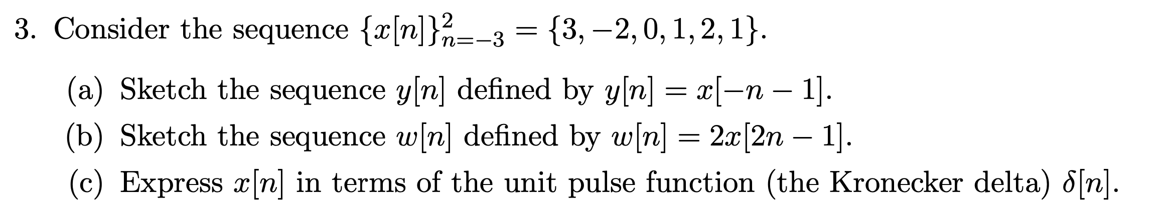 Solved 3. Consider the sequence {x[n]}z=-3 = {3, -2,0,1,2, | Chegg.com