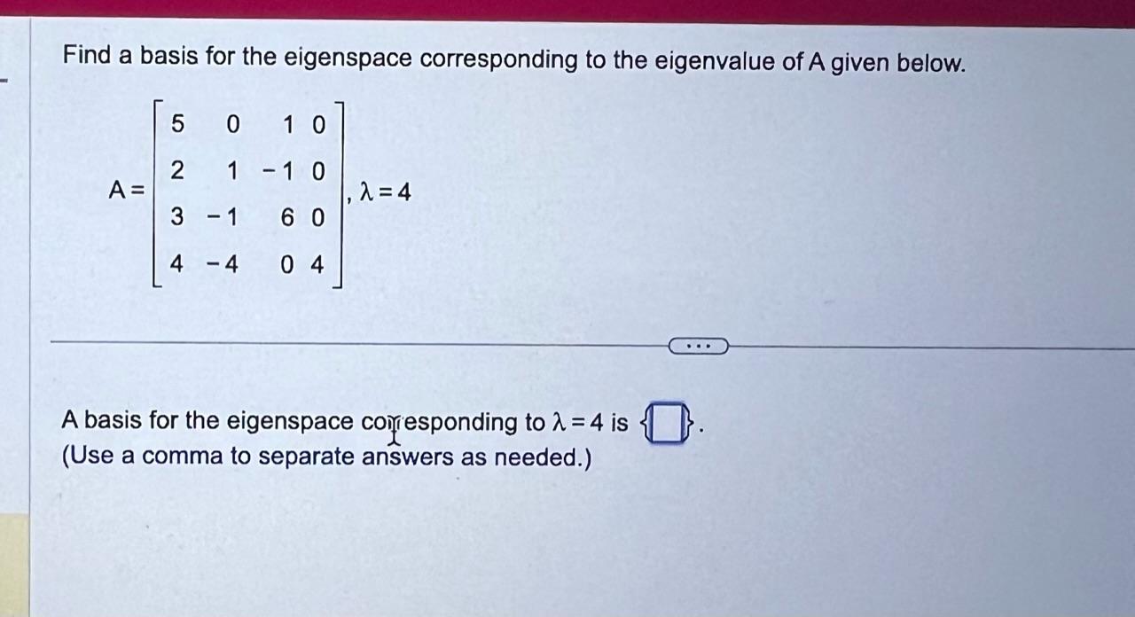 Solved Find a basis for the eigenspace corresponding to the | Chegg.com