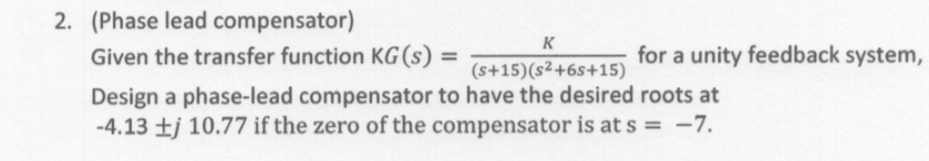 Solved 2. (Phase lead compensator) K Given the transfer | Chegg.com