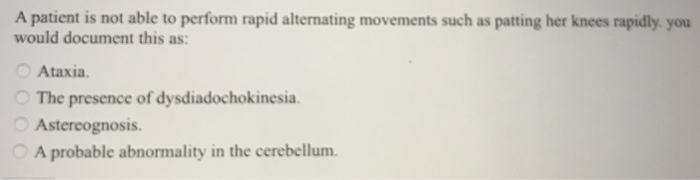 Solved A patient is not able to perform rapid alternating | Chegg.com