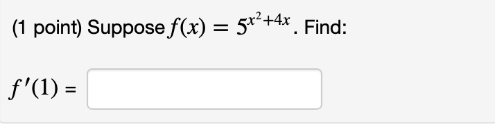 Solved (1 point) Suppose f(x) = 5x2+4x. Find: = f'(1) = (1 | Chegg.com
