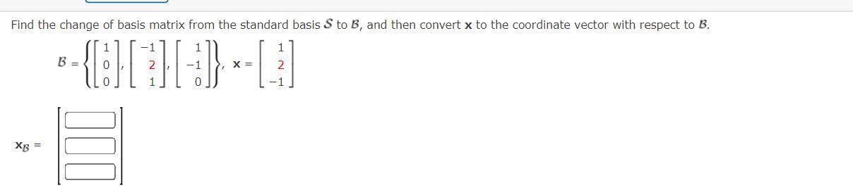 Solved Find the change of basis matrix from the standard | Chegg.com