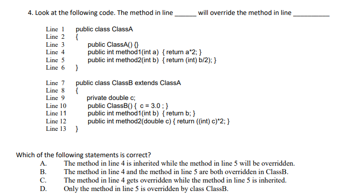 Solved 4. Look at the following code. The method in line | Chegg.com