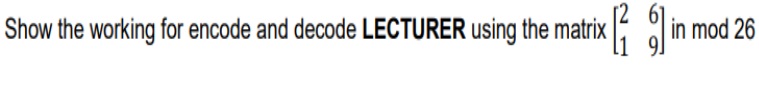 Solved Show the working for encode and decode LECTURER using | Chegg.com