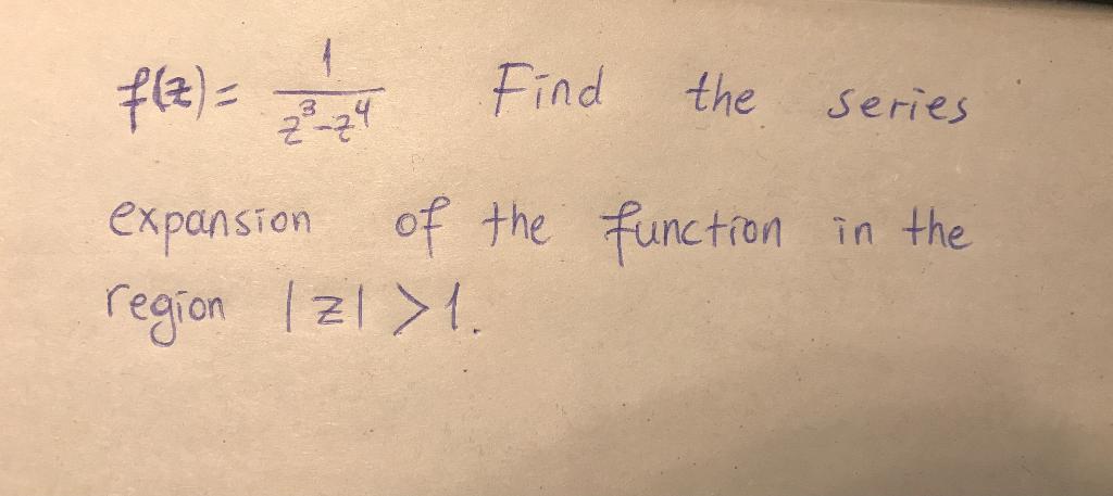 Solved f(z)=z3−z41 Find the series expansion of the function | Chegg.com