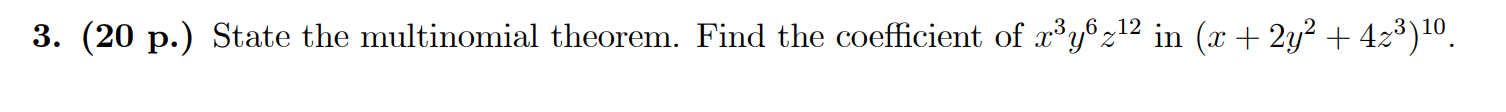 Solved 3. (20 p. ) State the multinomial theorem. Find the | Chegg.com