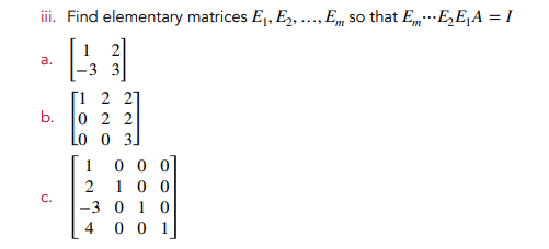 iii. Find elementary matrices E1, E2, ..., Em so that | Chegg.com