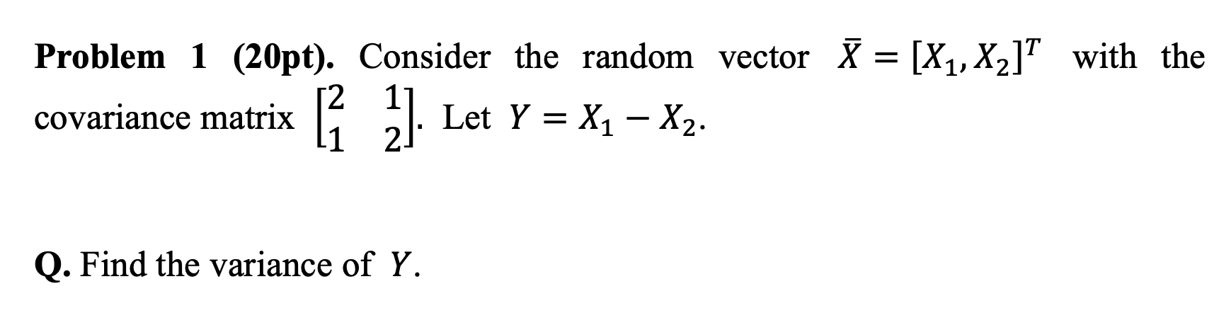 Solved Problem 1 (20pt). Consider the random vector X = [X1, | Chegg.com