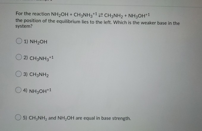 Solved For the reaction NH2OH + CH3NH2+1 CH3NH2 + NH3OH-1 | Chegg.com