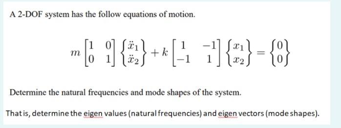 Solved A 2-DOF system has the follow equations of motion. » | Chegg.com