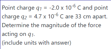 Solved Point charge q1 = -2.0 x 10-6 C and point charge q2 = | Chegg.com