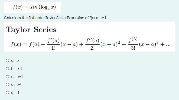 Solved f(x)=sin(logex) Calculate the first-order Taylor | Chegg.com