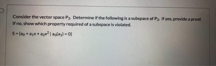 Solved Consider the vector space P2. Determine if the | Chegg.com