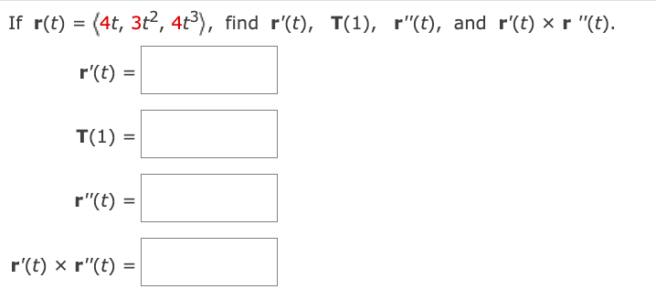 Solved If R T 4t 3t2 4t3 Find R′ T T 1 R′′ T And