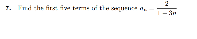 Solved 7. Find the first five terms of the sequence an=1−3n2 | Chegg.com