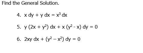 Solved Find the General Solution. 4. x dy + y dx = x3 dx 5. | Chegg.com