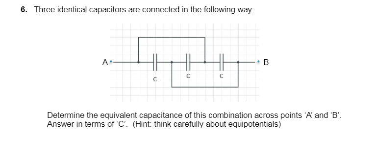 Solved 6. Three identical capacitors are connected in the | Chegg.com