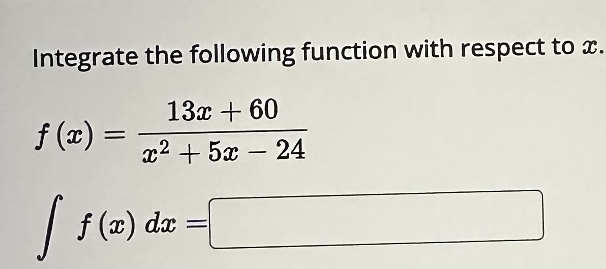 Solved Integrate the following function with respect to x. | Chegg.com