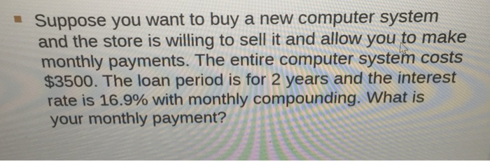 Solved Suppose you want to buy a new computer system and the | Chegg.com