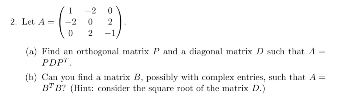 Solved Let A=⎝⎛1−20−20202−1⎠⎞ (a) Find an orthogonal matrix | Chegg.com