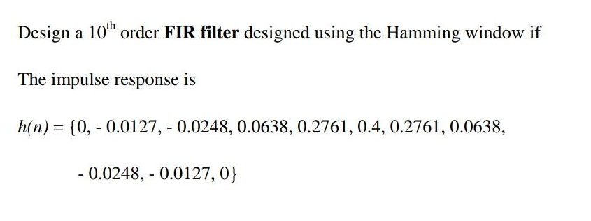 Solved Design a 10th order FIR filter designed using the | Chegg.com