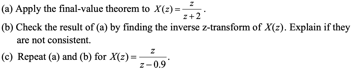Solved (a) Apply the final-value theorem to X(z)=z+2z. (b) | Chegg.com