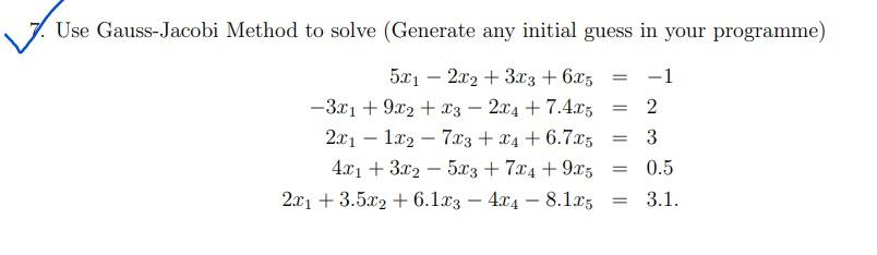 Solved Use Gauss-Jacobi Method to solve (Generate any | Chegg.com