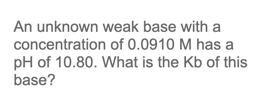 Solved An unknown weak base with a concentration of 0.0910 M | Chegg.com