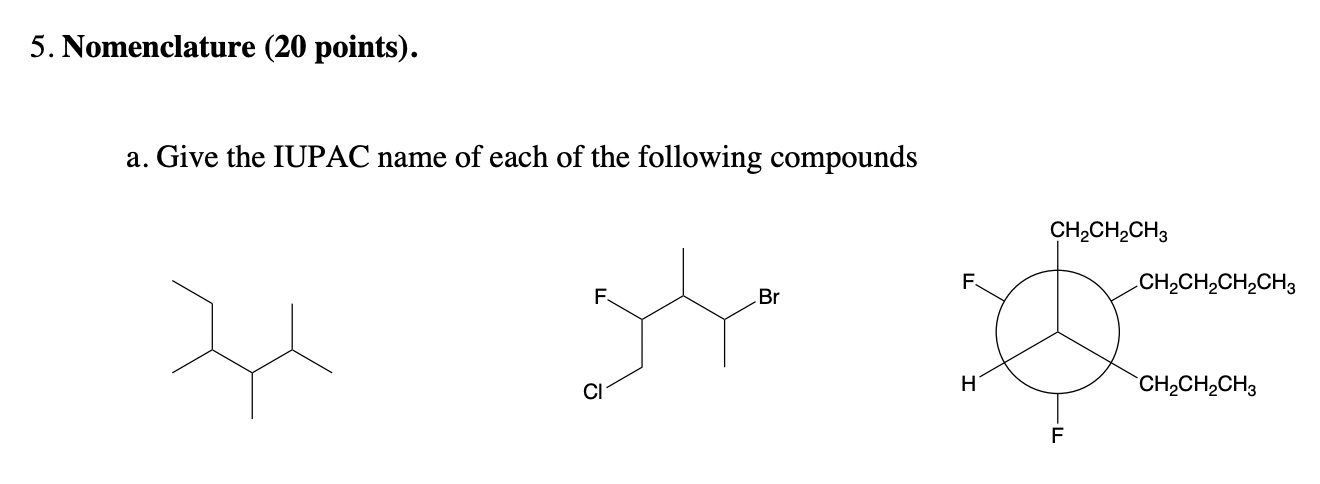 Solved 5. Nomenclature ( 20 points). a. Give the IUPAC name | Chegg.com