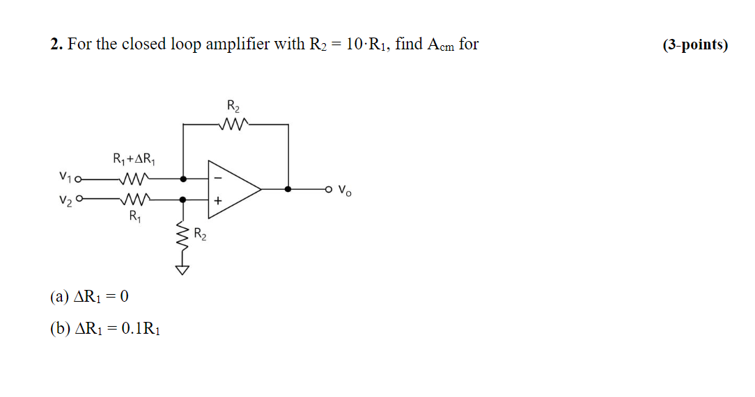 Solved 2. For the closed loop amplifier with R2=10⋅R1, find | Chegg.com