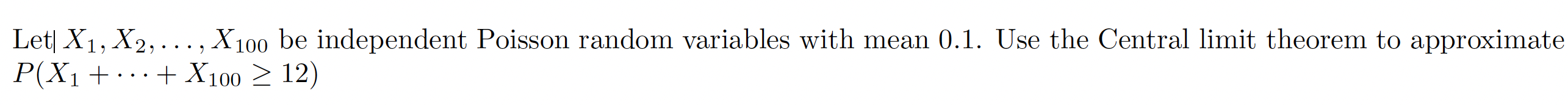 Solved Let| X1, X2, ..., X100 be independent Poisson random | Chegg.com