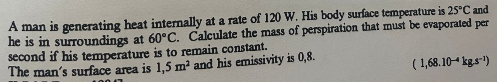 Solved A man is generating heat internally at a rate of 120 | Chegg.com