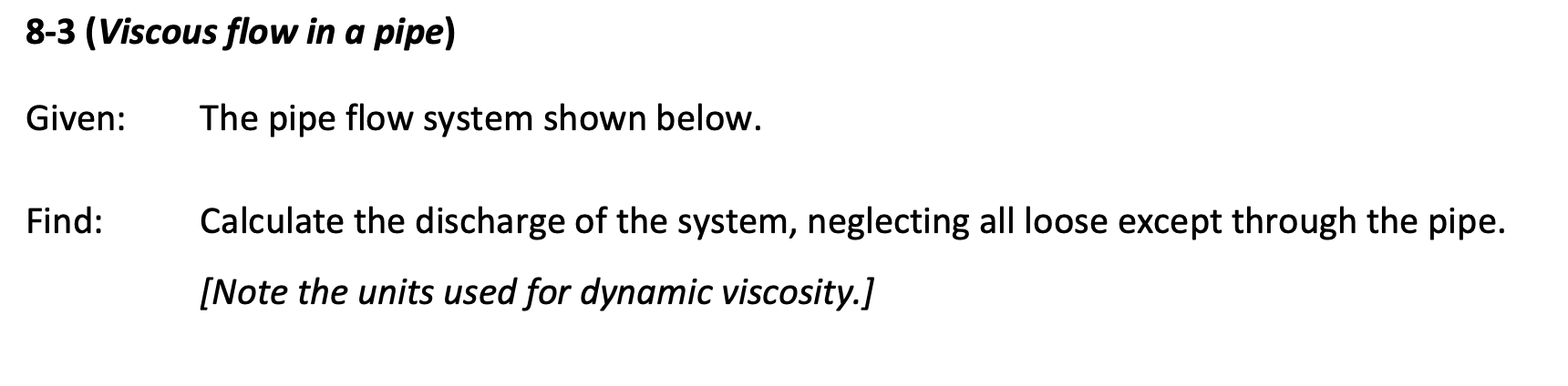 Solved 8-3 (Viscous flow in a pipe) Given: The pipe flow | Chegg.com