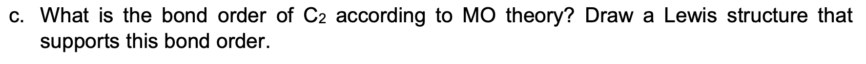 Solved Diatomic carbon (C2) is an unstable, diatomic gas. a. | Chegg.com
