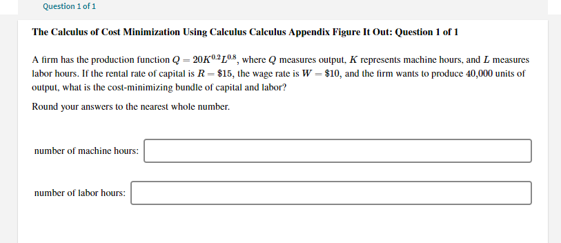 Solved Question 1 of 1 The Calculus of Cost Minimization | Chegg.com