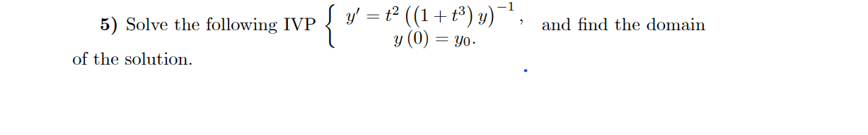 Solved 5) Solve the following IVP {y′=t2((1+t3)y)−1,y(0)=y0 | Chegg.com