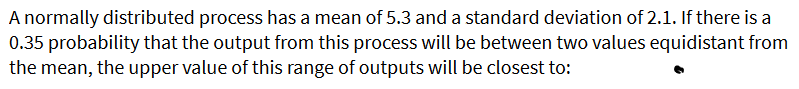 Solved A normally distributed process has a mean of 5.3 and | Chegg.com