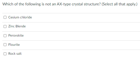 Solved Which of the following is not an AX-type crystal | Chegg.com
