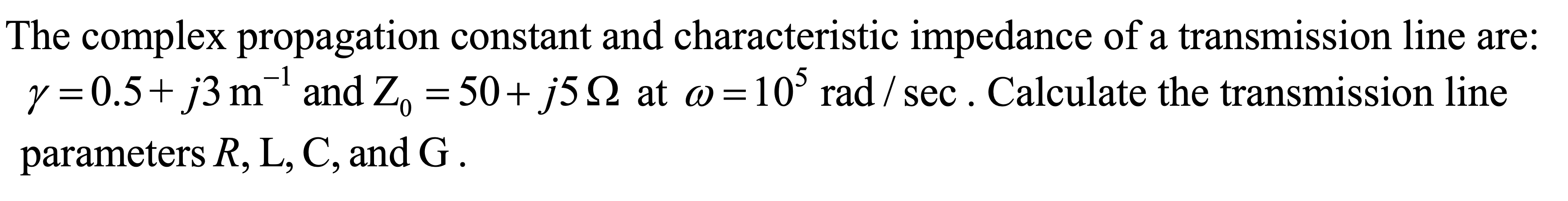 Solved The Complex Propagation Constant And Characteristic