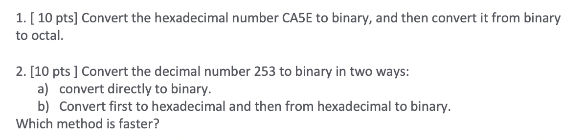 Solved 1. [ 10 pts] Convert the hexadecimal number CASE to | Chegg.com
