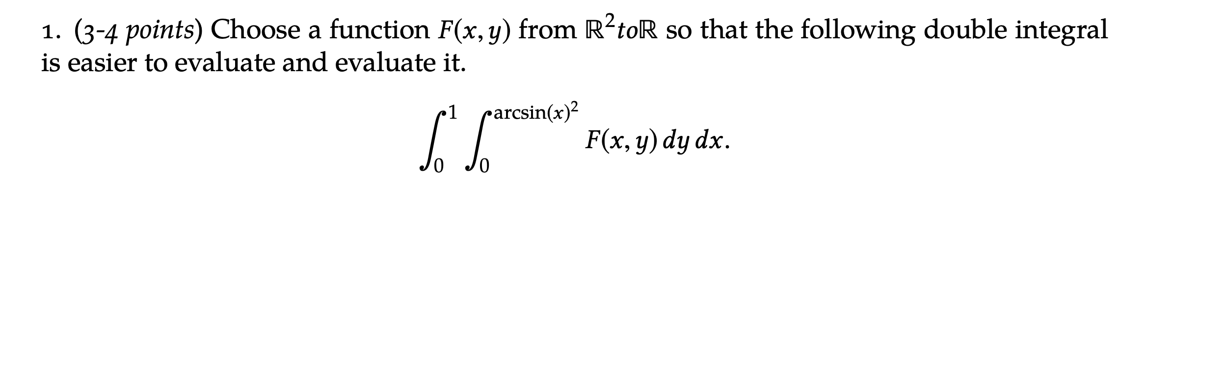 Solved 1. (3-4 points) Choose a function F(x,y) from RètoR | Chegg.com Solved 1. (3-4 points) Choose a function F(x,y) from RètoR | Chegg.com
