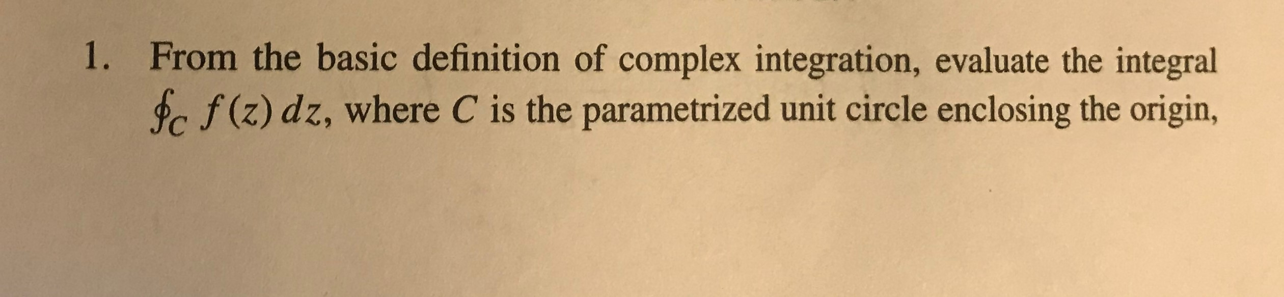 Solved 1. From the basic definition of complex integration, | Chegg.com