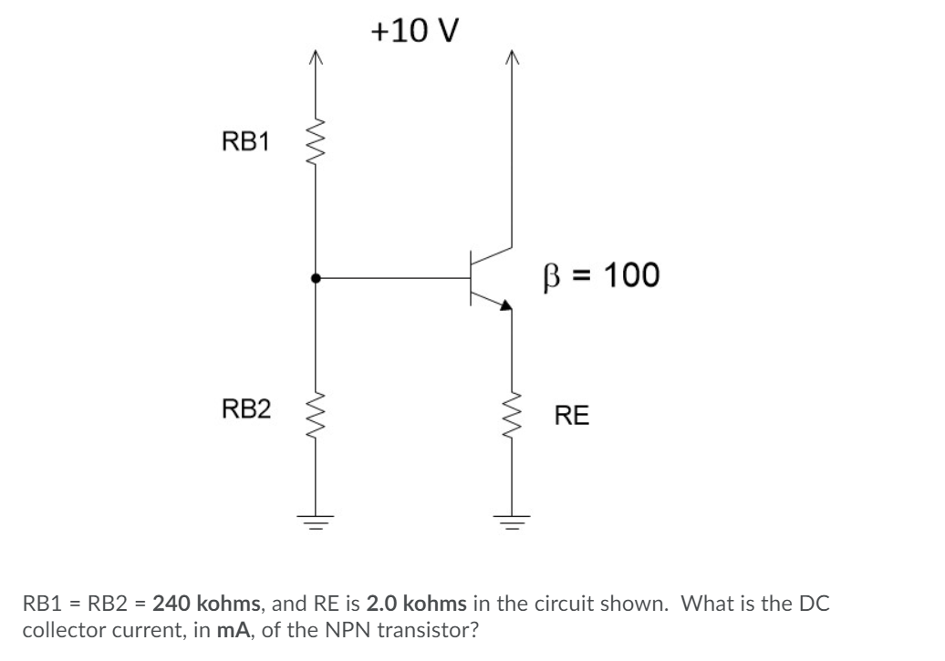 Solved +10 V RB1 B = 100 RB2 RE w W TH RB1 = RB2 = 240 | Chegg.com