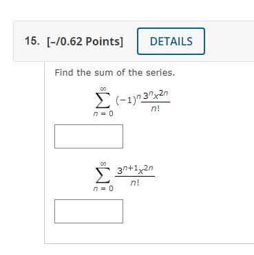 Solved Find the sum of the series. ∑n=0∞(−1)nn!3nx2n | Chegg.com
