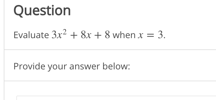 Solved Question Evaluate 3x2 + 8x + 8 when x = 3. Provide | Chegg.com